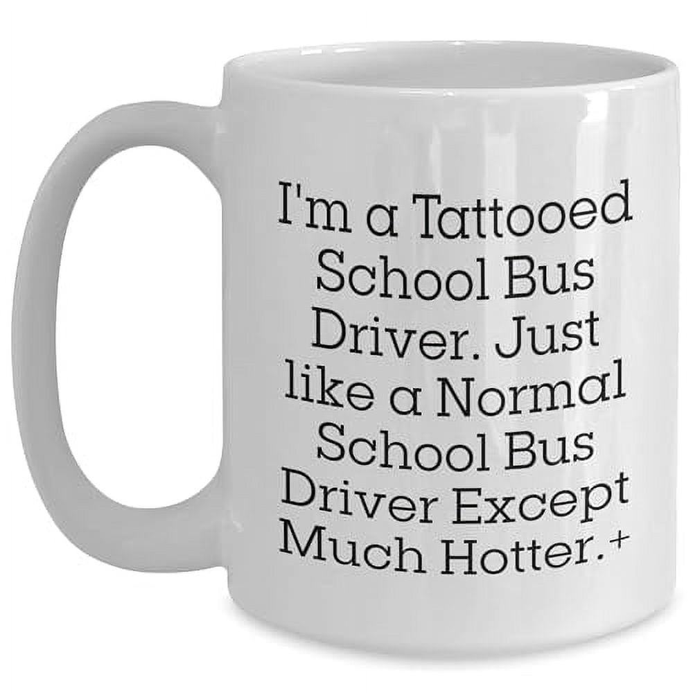 Funny School Bus Driver Gifts: Unique I'm A Tattooed School Bus Driver ...