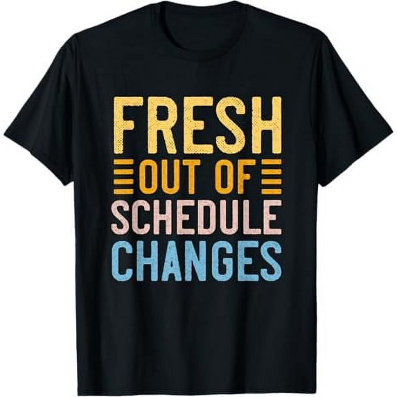 Funny School Counselor Fresh Out Of Schedule Changes Humor T-Shirt ...