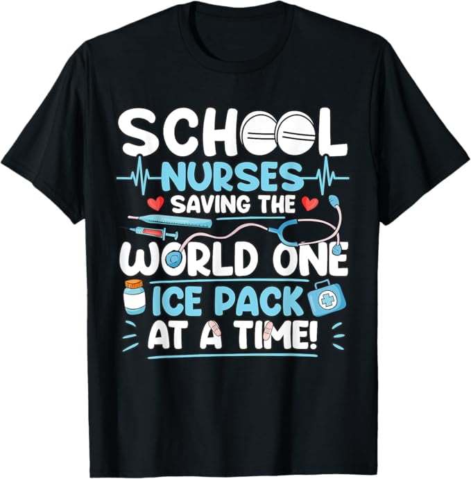 Funny School Nurses Saving The World One Ice Pack At A Time T-Shirt ...