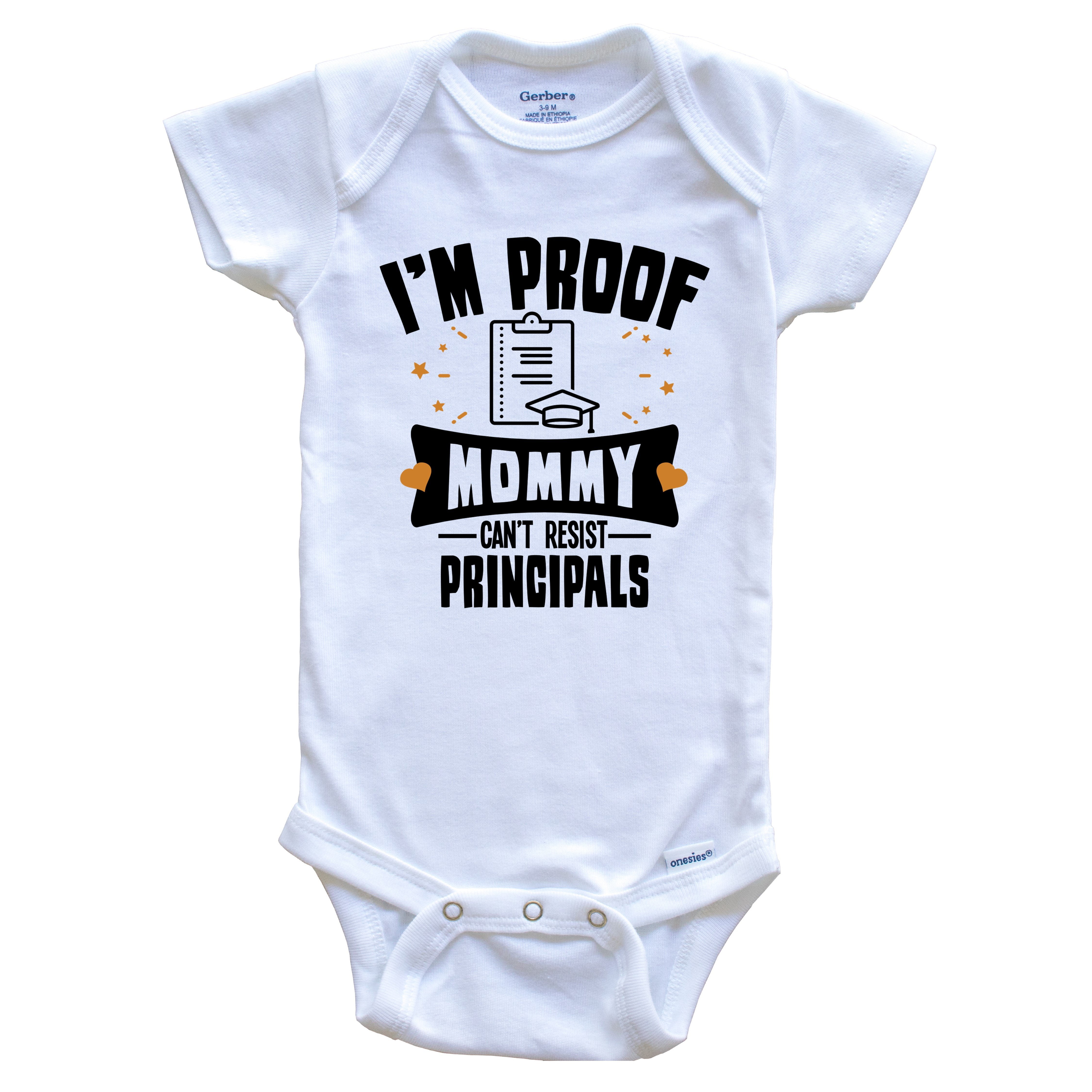 Funny School Principal Baby Bodysuit - I'm Proof Mommy Can't Resist ...