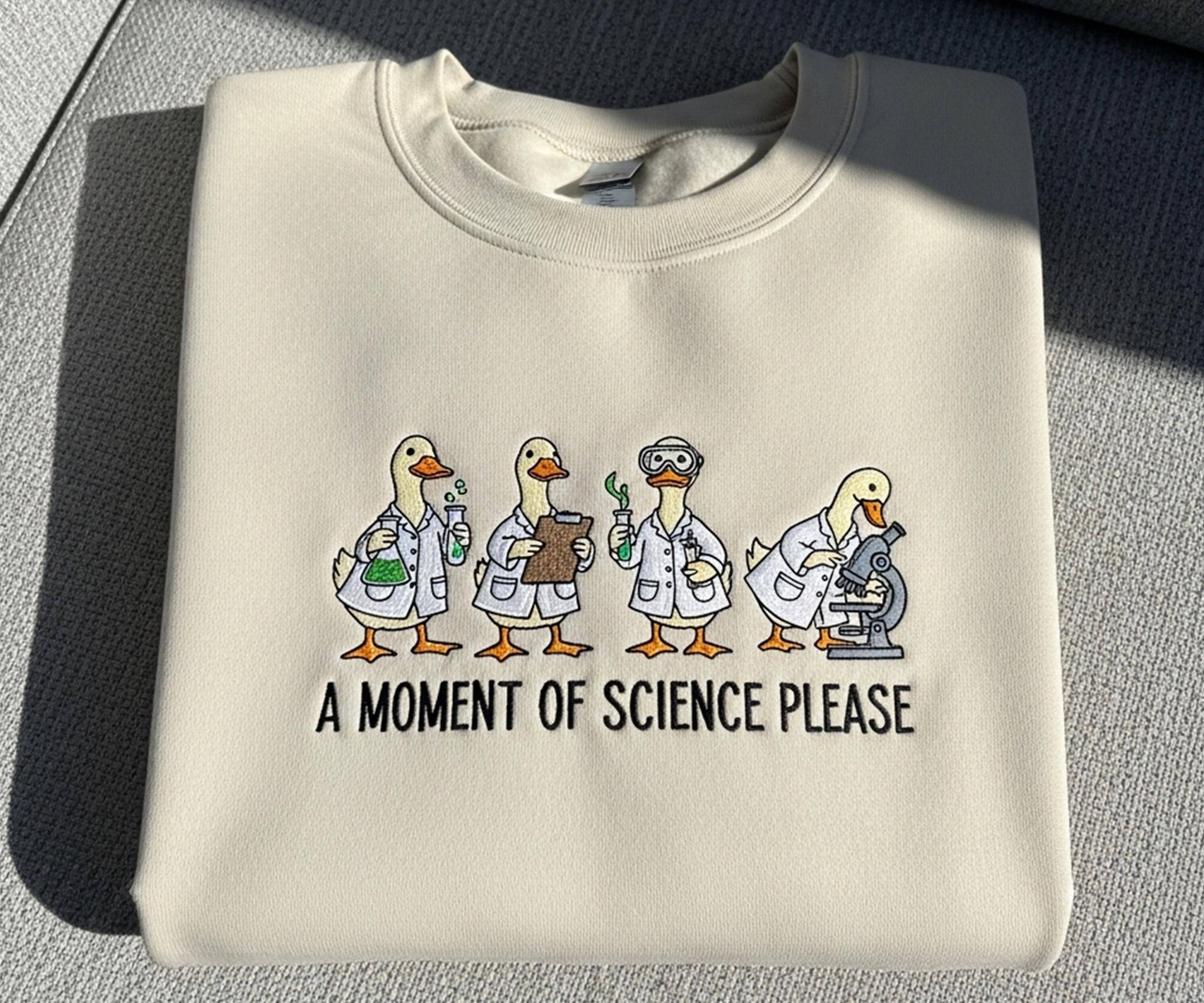 Funny Science Duck Embroidered Sweatshirt – “A Moment of Science Please ...