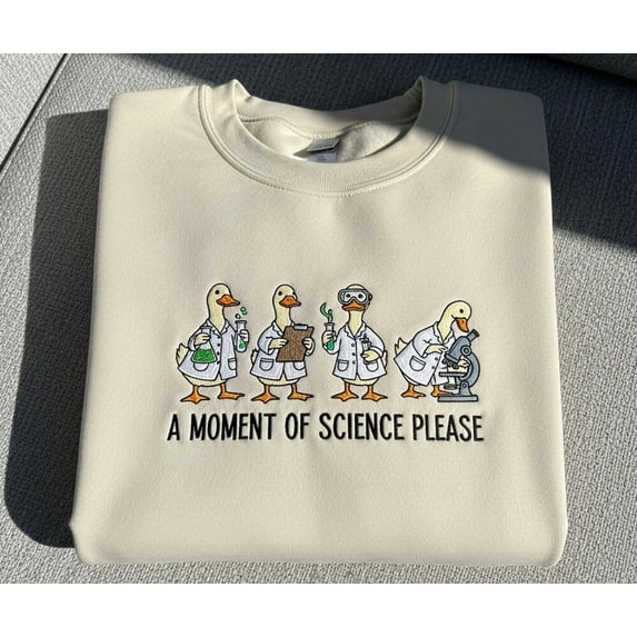 Funny Science Duck Embroidered Sweatshirt – “A Moment of Science Please ...