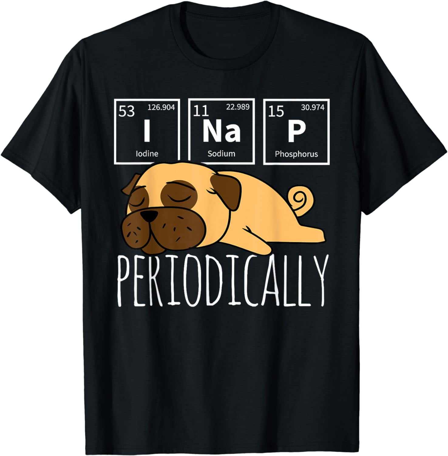 Funny Science I NAP Periodic Table Meme Meh Pug Dog Gift T-Shirt ...
