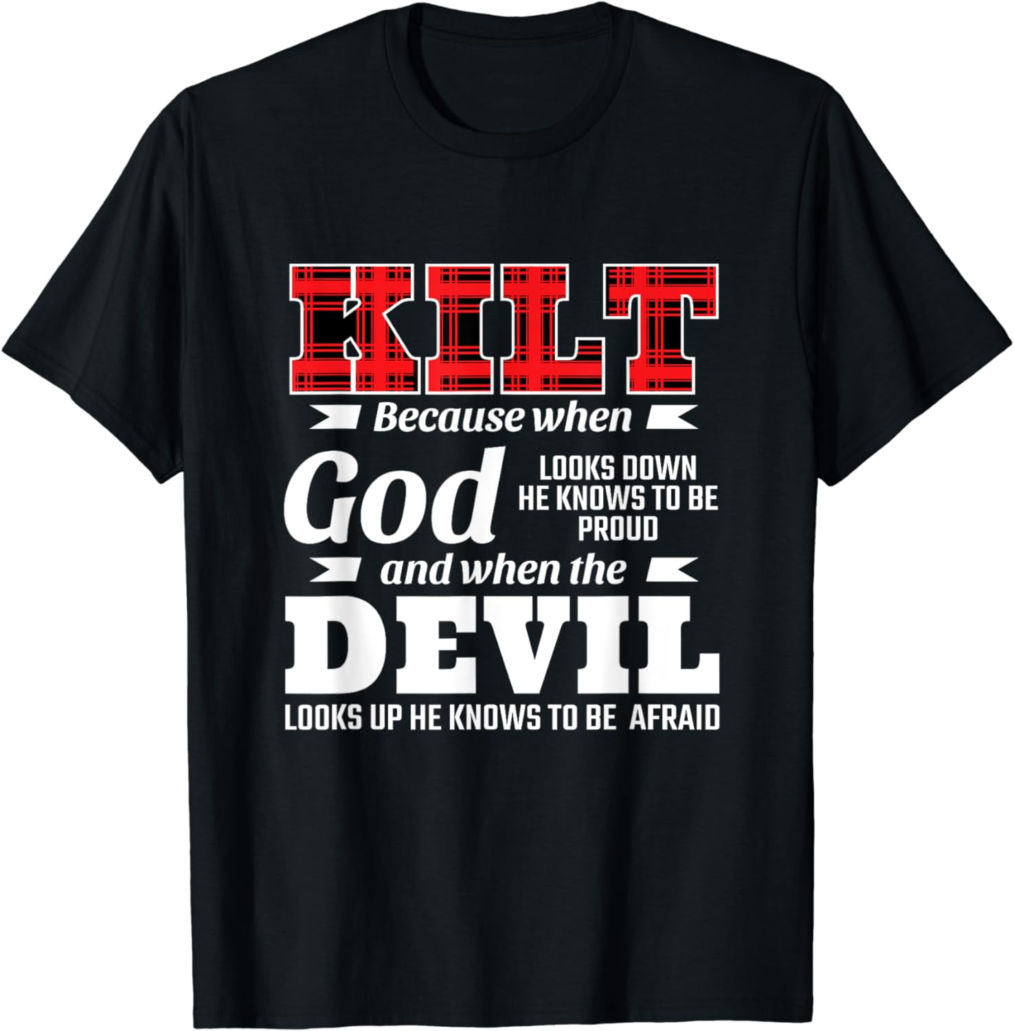 Funny Scots Saying Kilt Because God Knows Who To Be Proud T-Shirt ...