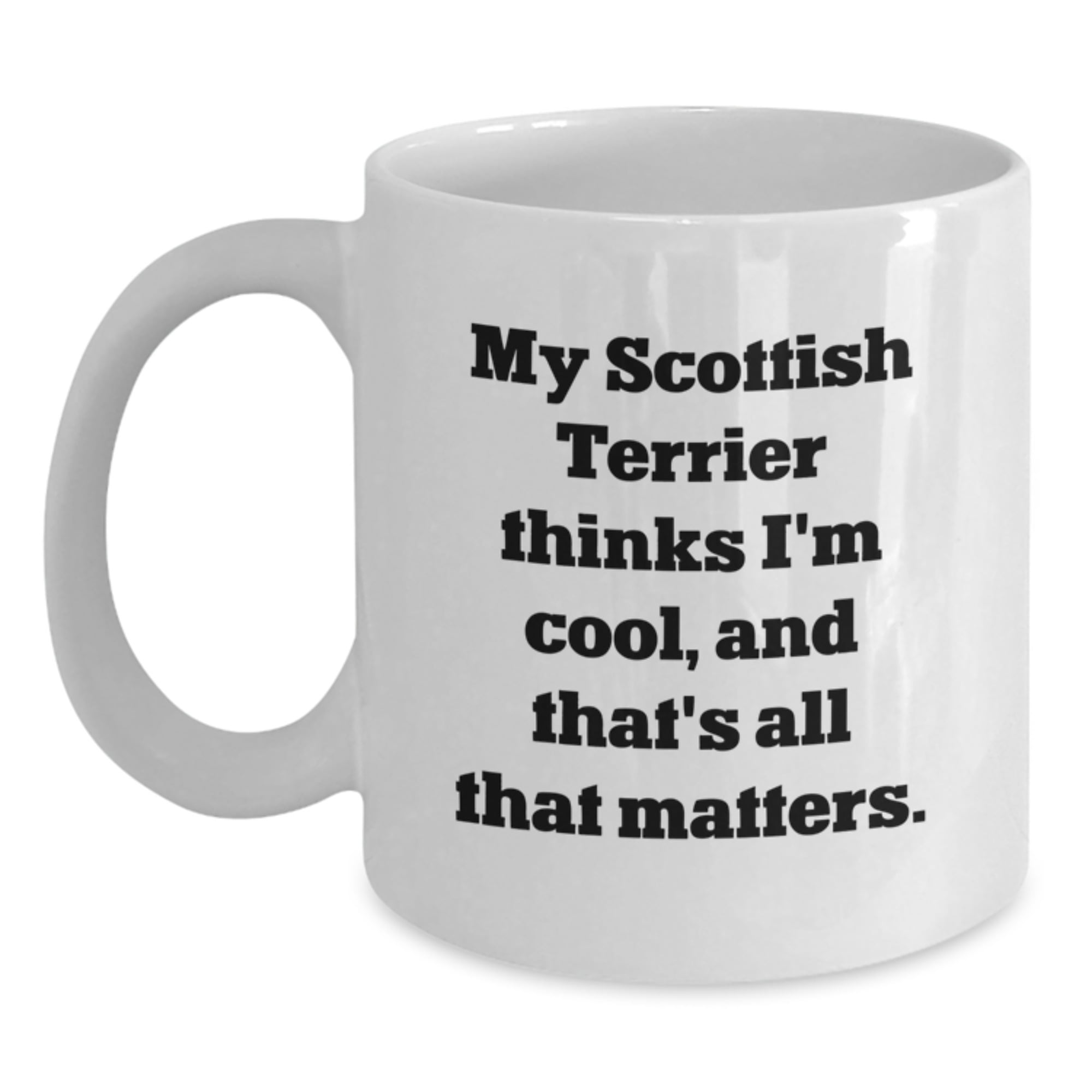 Funny Scottish Terrier Dog Quotes White Coffee Mug Gifts from Men to ...