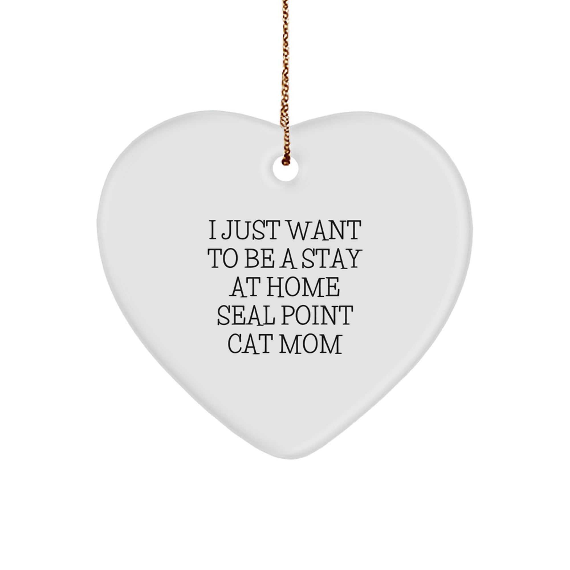 Funny Seal Point Cat Mom Gifts - I Just Want To Be A Stay At Home Seal ...