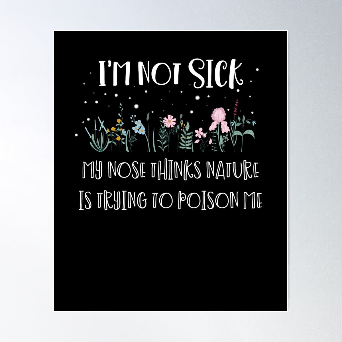 Funny Seasonal Allergy Nature Is Poisoning Me Poster Wall Art, Modern ...