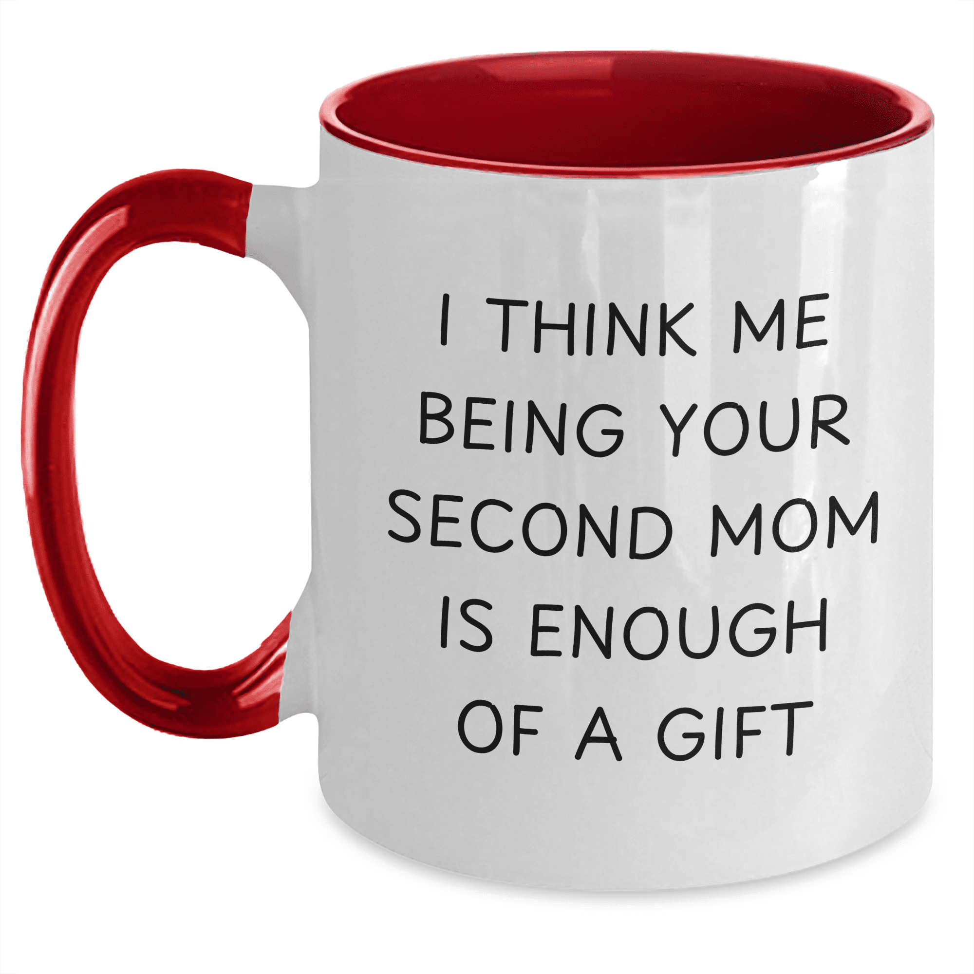 Funny Second Mom Gifts, 'I Think Me Being Your Second Mom Is Enough Of A Gift', Unique Father's ...