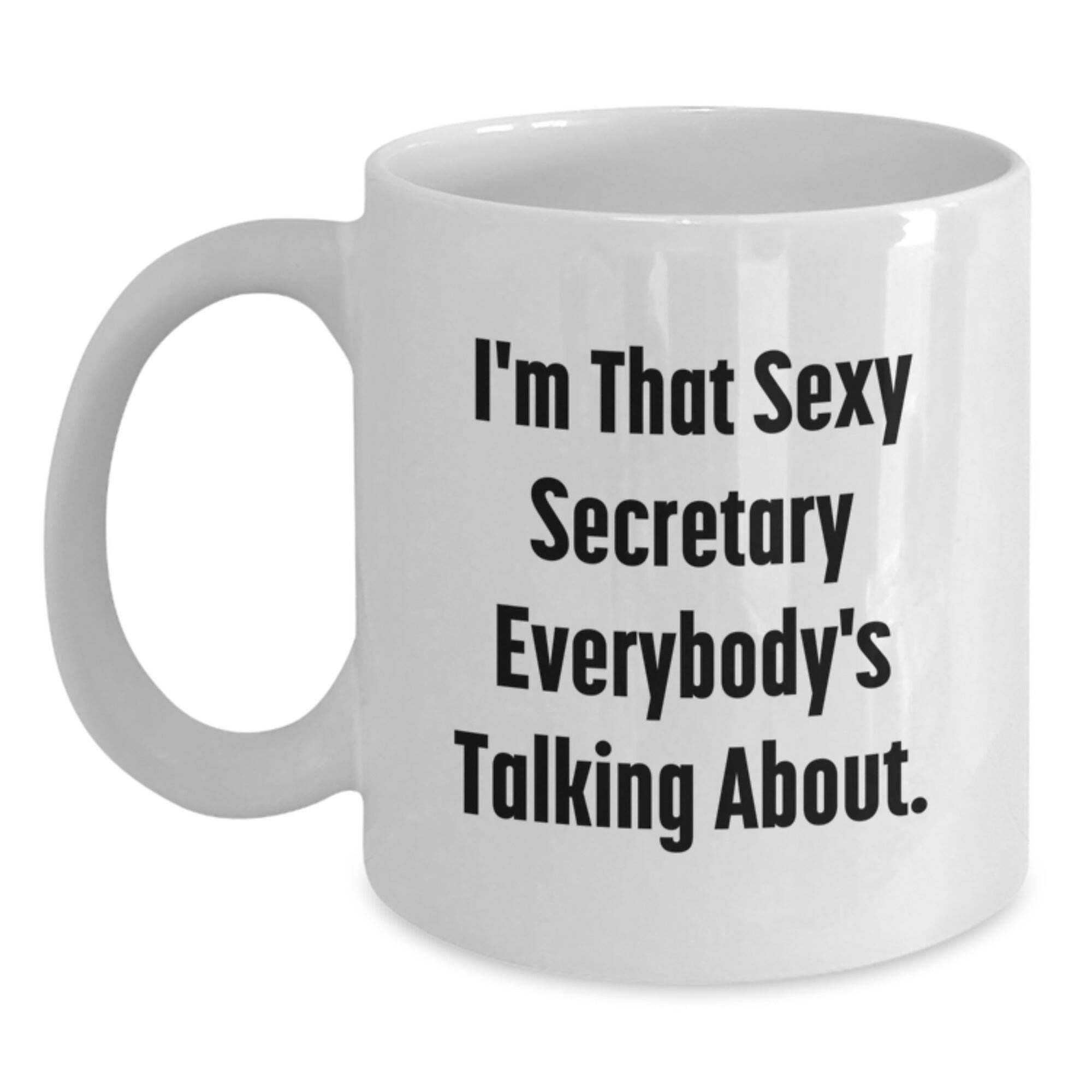 Funny Secretary Gifts - I'm That Sexy Secretary Everybody's Talking ...
