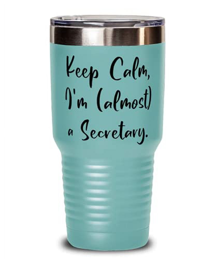 Funny Secretary, Keep Calm, I'm (almost) a Secretary, Beautiful 30oz ...
