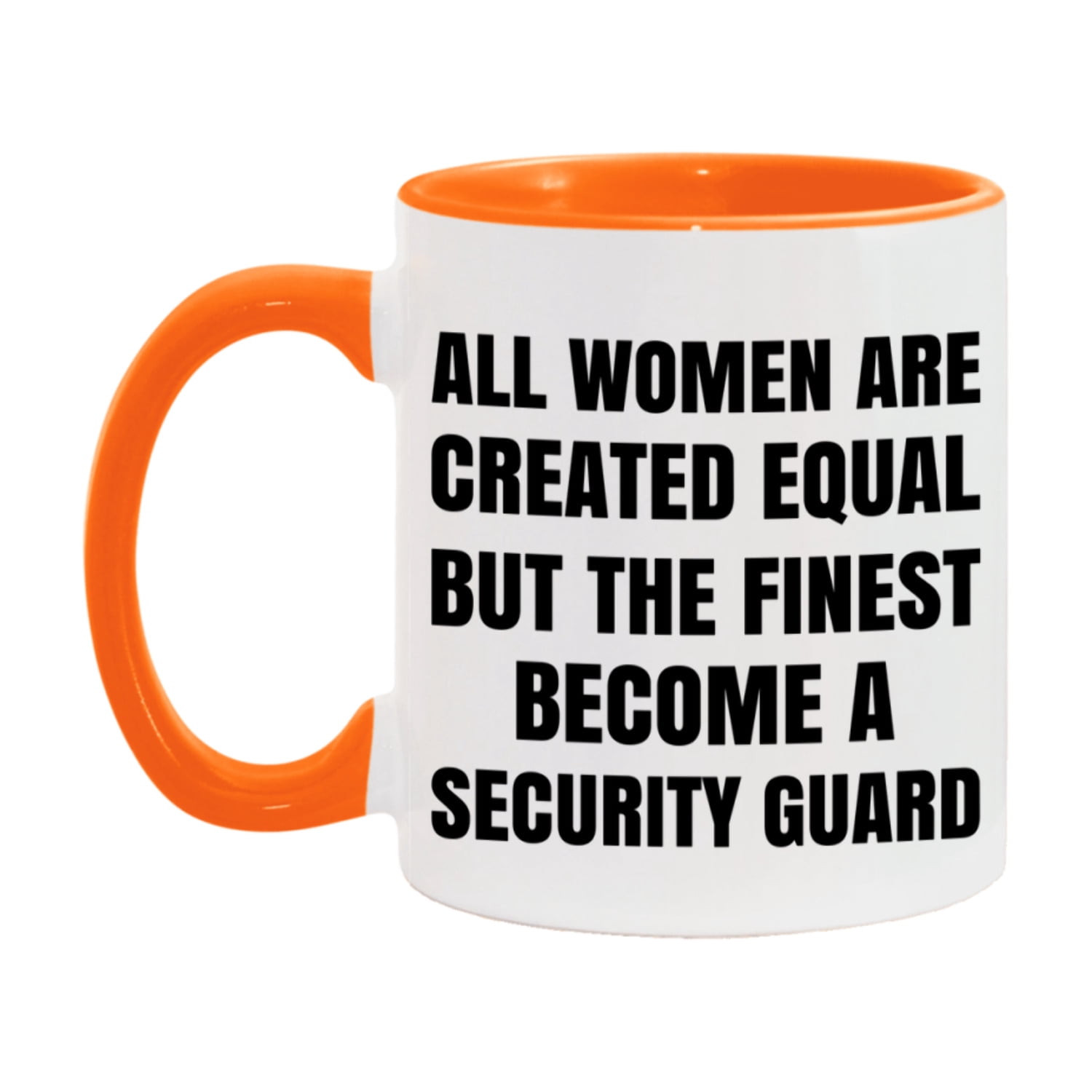 Funny Security Guard Coffee Mug | "All Women Are Created Equal But The ...