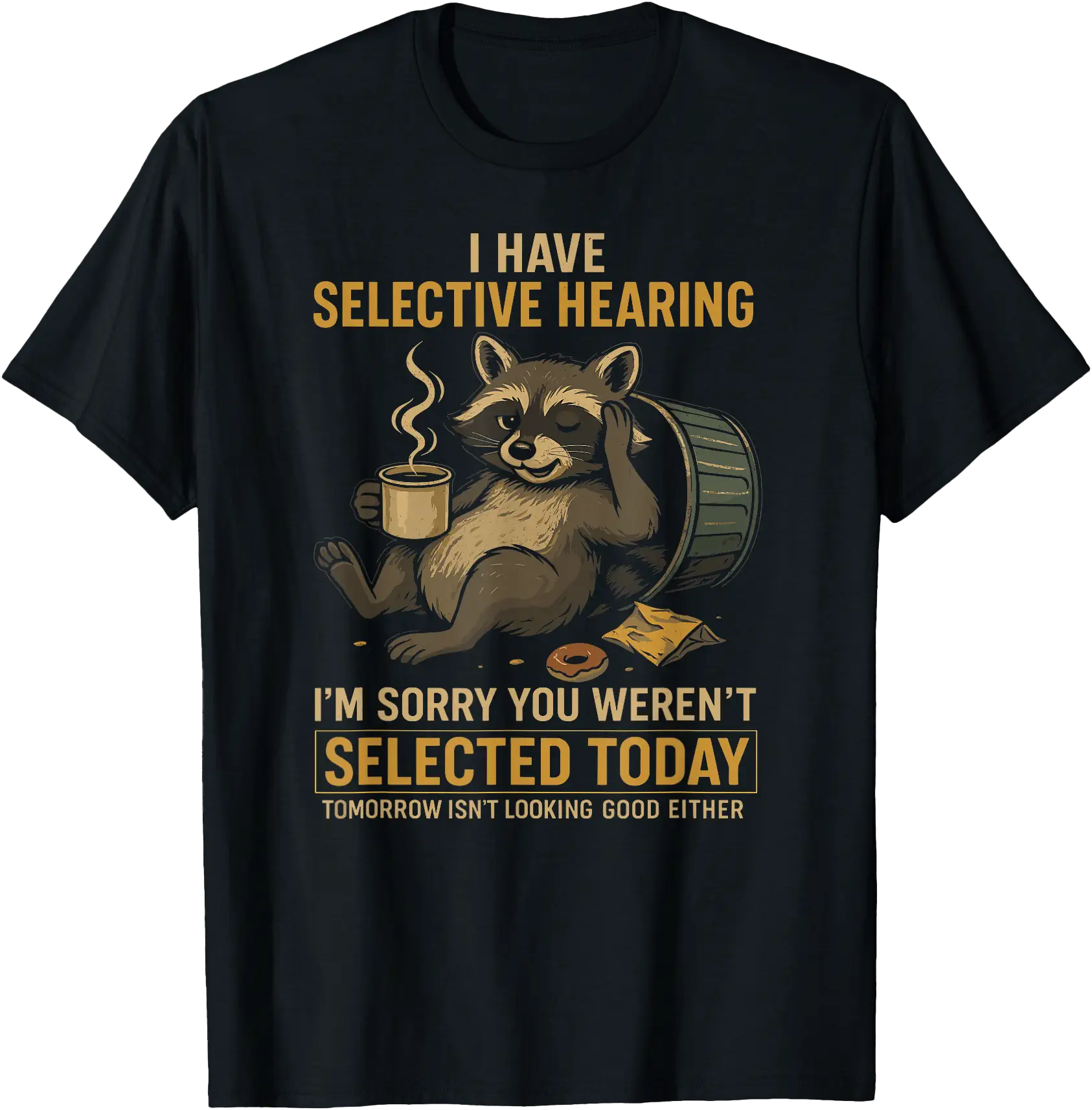 Funny Selective Hearing Raccoon Trash Panda Coffee T-Shirt Casual Wear ...