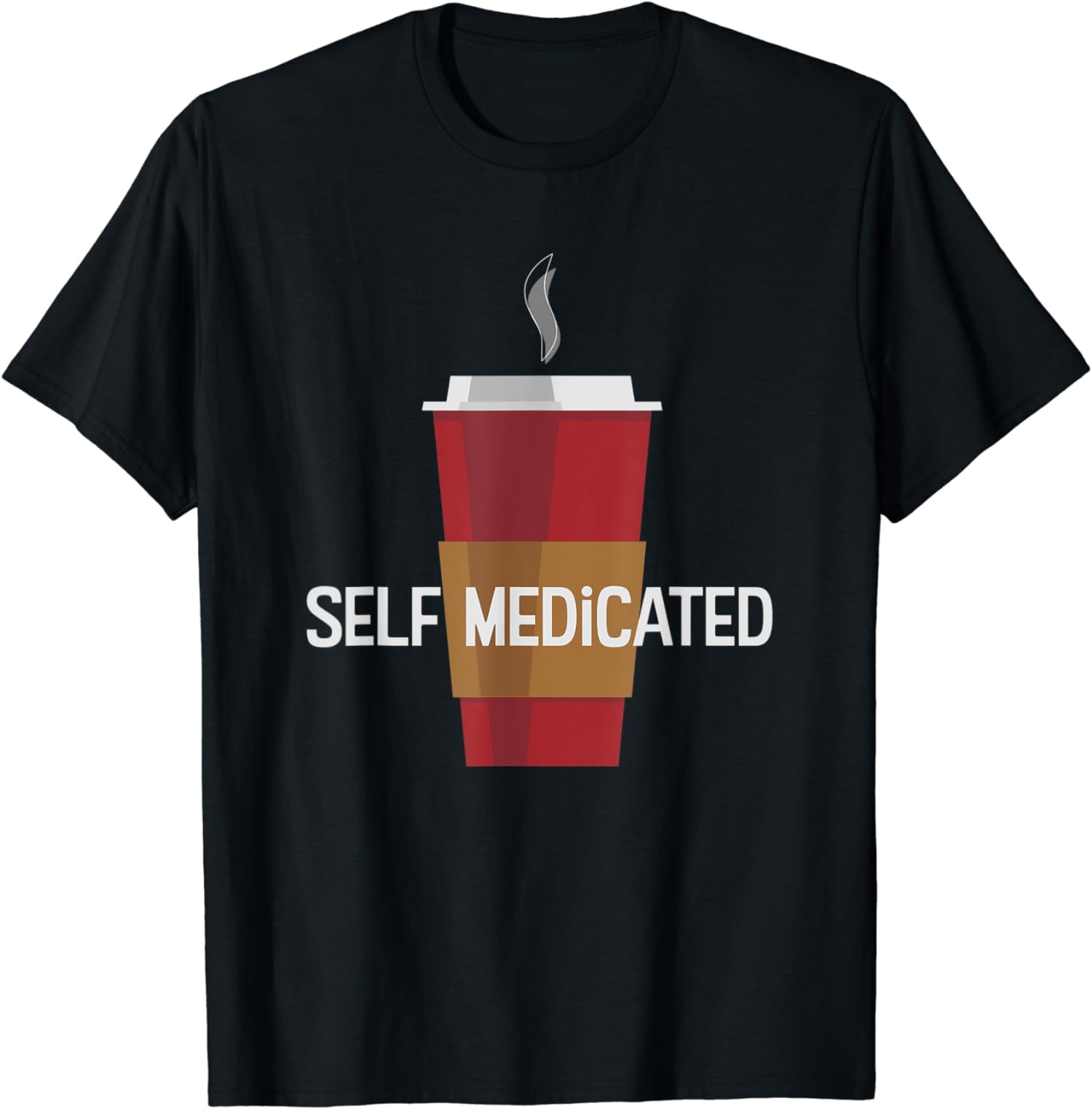 Funny Self Medicated Coffee T-shirt - Walmart.com