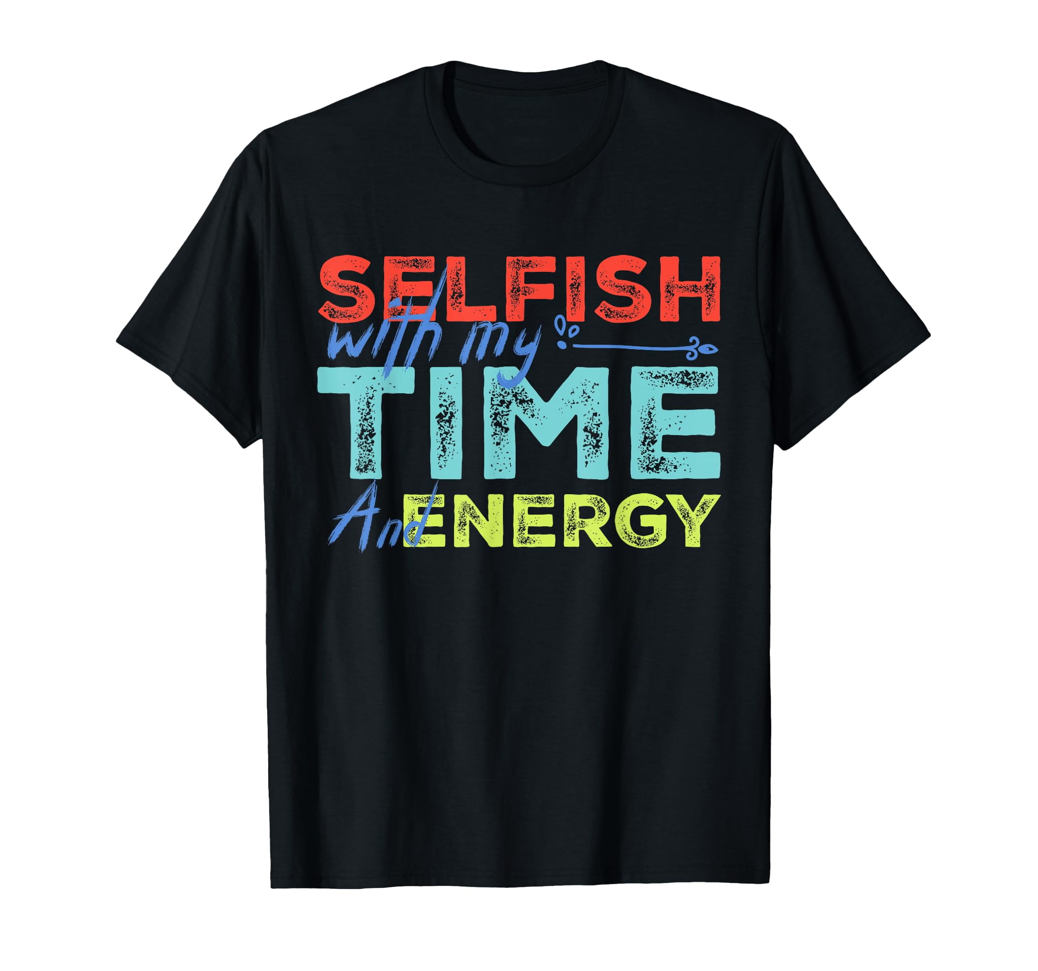 Funny Selfish With Vintage My Time & Energy T-Shirt - Walmart.com