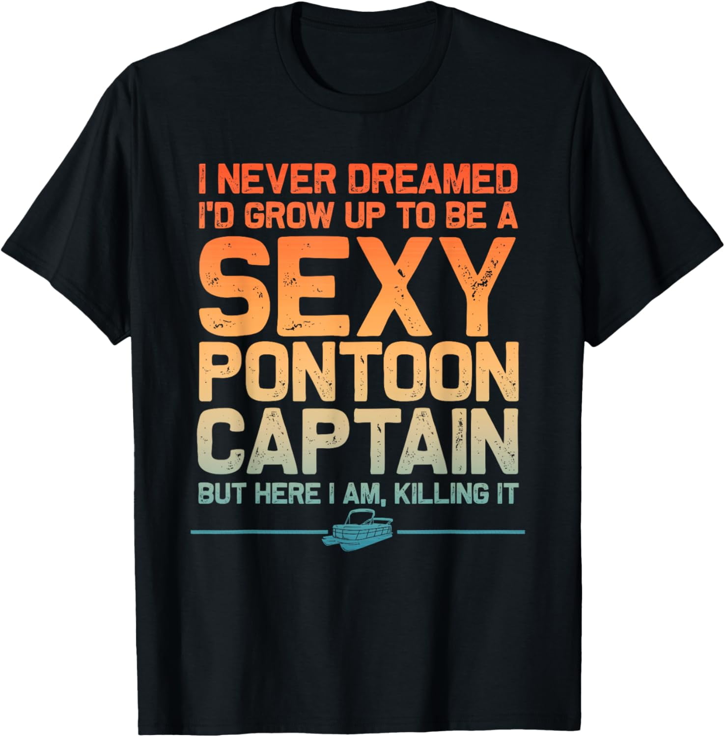 Funny Sexy Pontoon Captain Art For Men Women Pontoon Boat T-Shirt ...