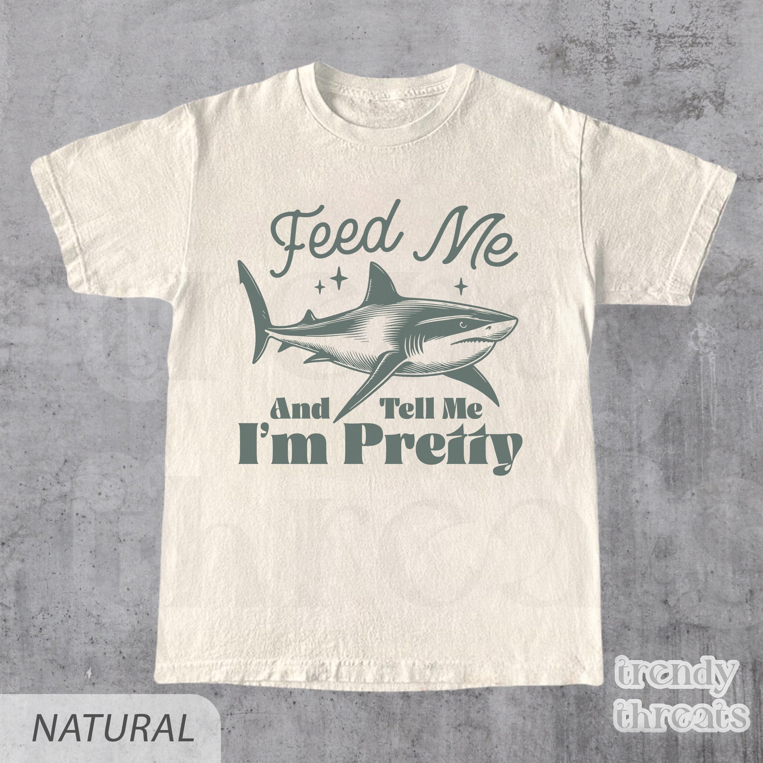Funny Shark Shirt, Feed Me And Tell Me Im Pretty, Casual Humor Tee ...