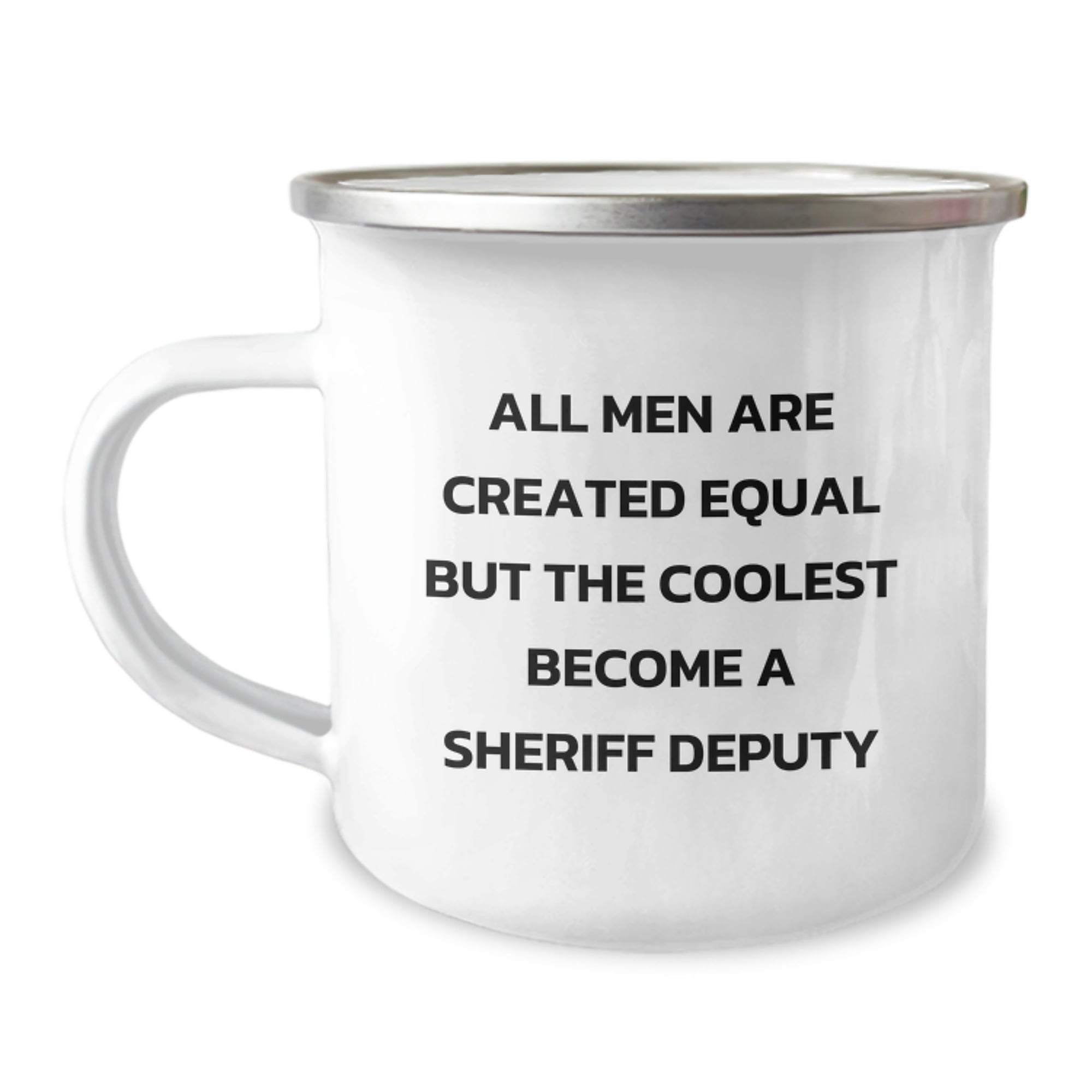 Funny Sheriff Deputy Gifts from Friends and Family - 'All Men Are ...