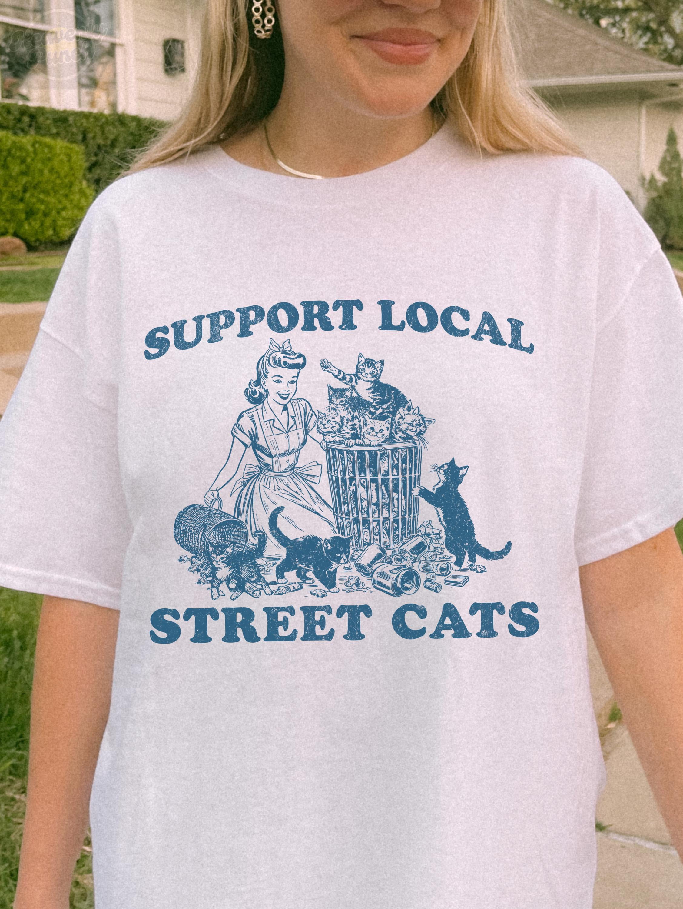 Funny Shirt, 90s Support Local Street Cats Shirt, Retro Y2k Trendy ...