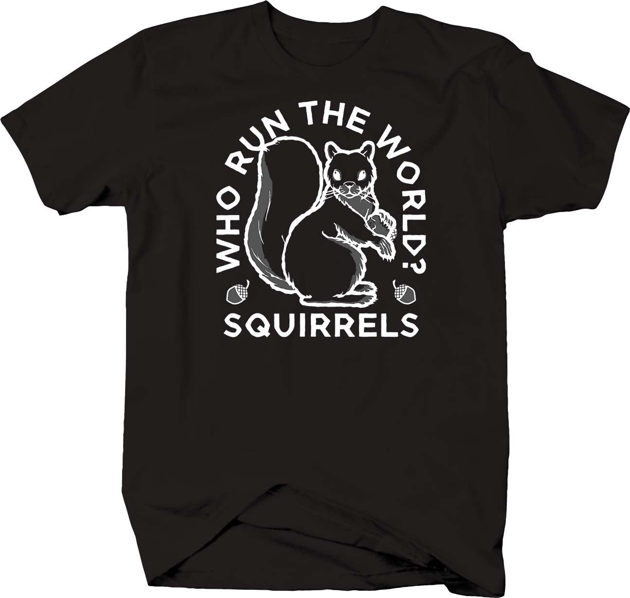 Funny Shirts Who Run The World? Squirrels XL Black Tshirt for Men ...