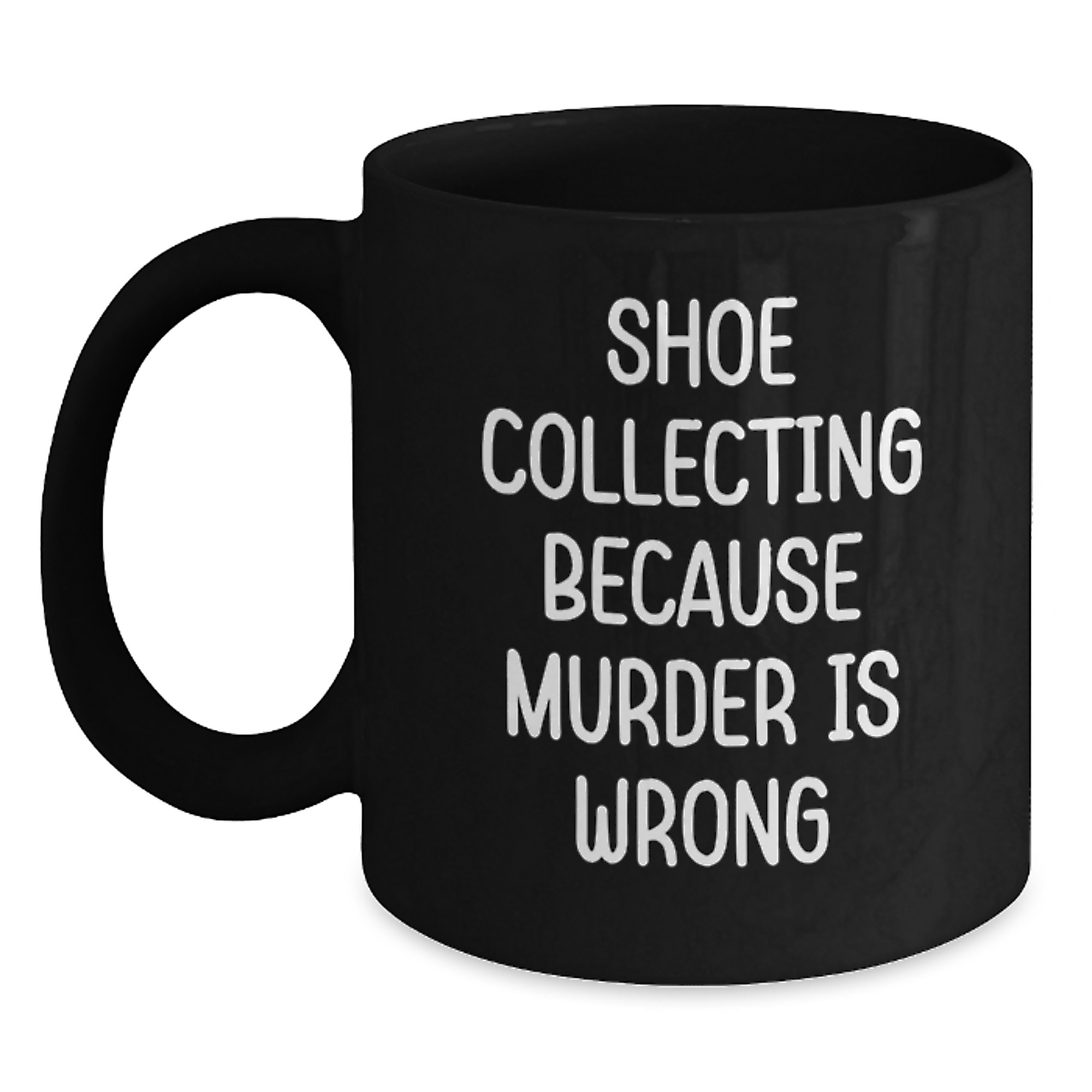 Funny Shoe Collecting Gifts from Friends for Men - Black Coffee Mug ...