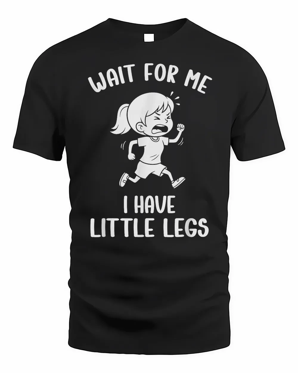 Funny Short Legs Meme Women Wait for Me - I Have Little Legs Shirt ...