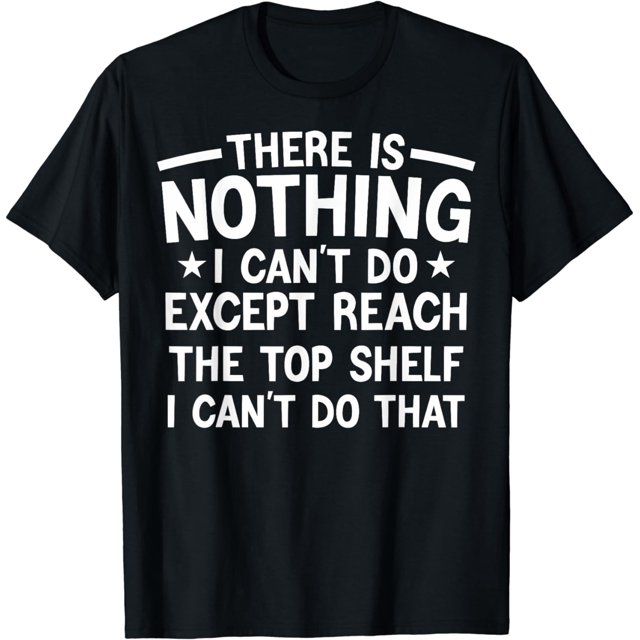Funny Short People Anything But Reach The Top Shelf T-Shirt - Walmart.com