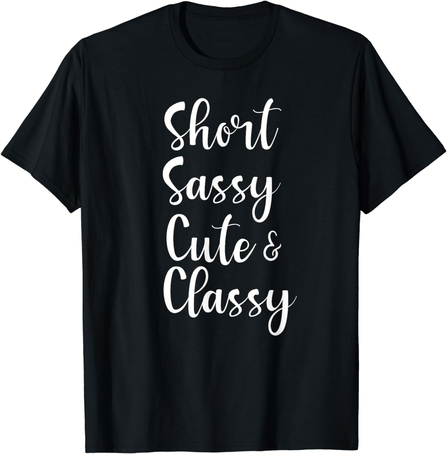 Funny Short Sassy Cute & Classy Funny T-Shirt Family Joke - Walmart.com