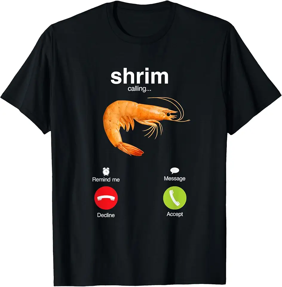 Funny Shrimp Call Screen Meme for Unisex Seafood Lover Short Sleeve T ...