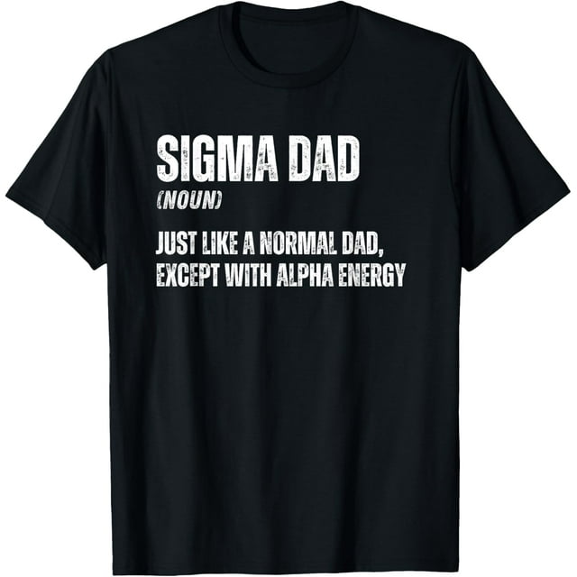 Funny Sigma Dad Cool Funny Sigma Family Meme Father T-Shirt - Walmart.com