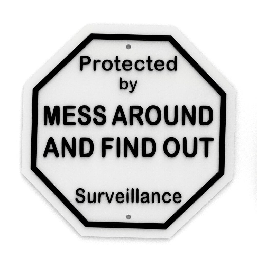 Clever Contraption Funny Sign | Protected by "Mess Around and Find Out ...