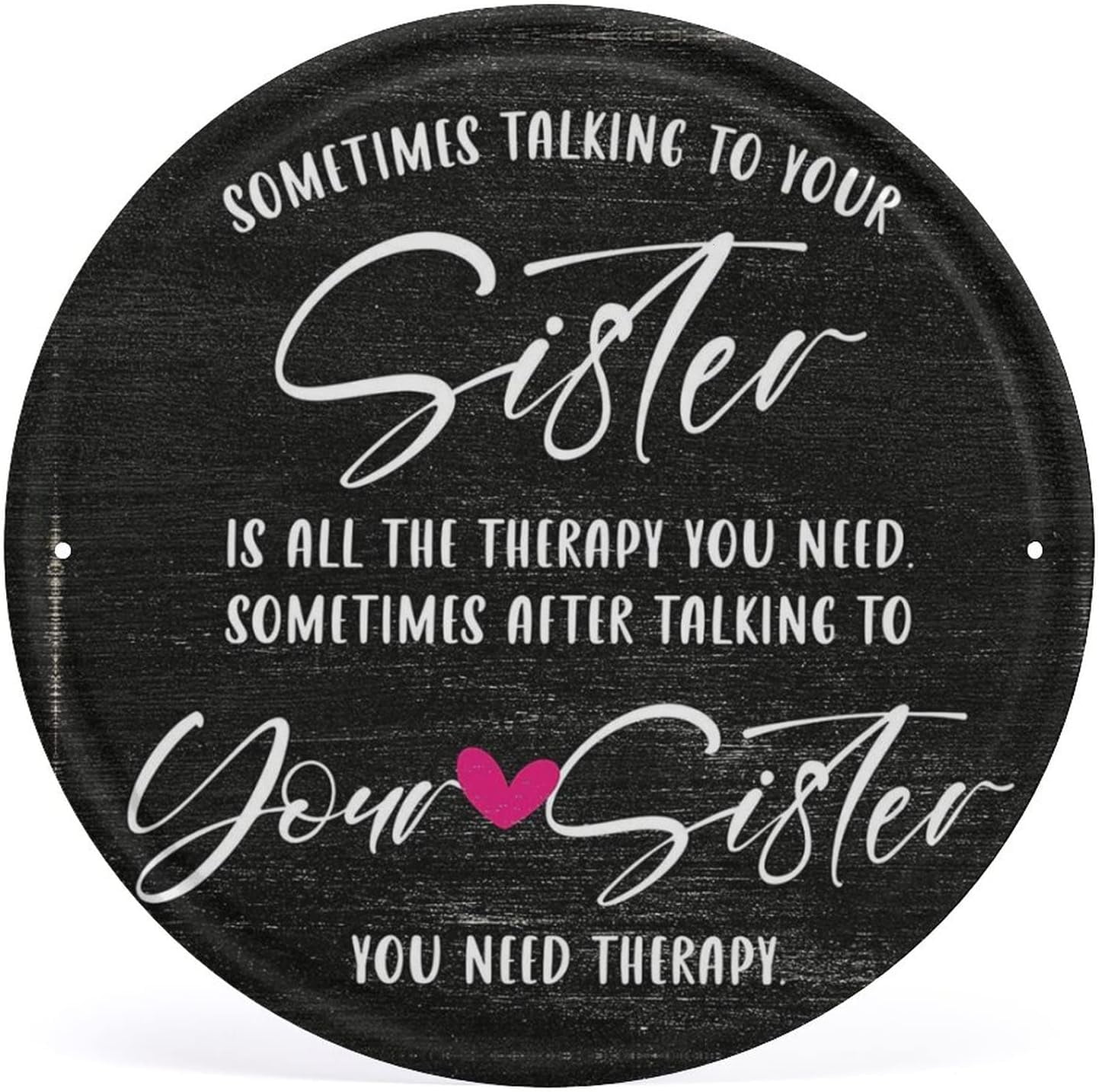 Funny Sister Gifts Round Metal Tin Sign Sometimes Talking to Your ...