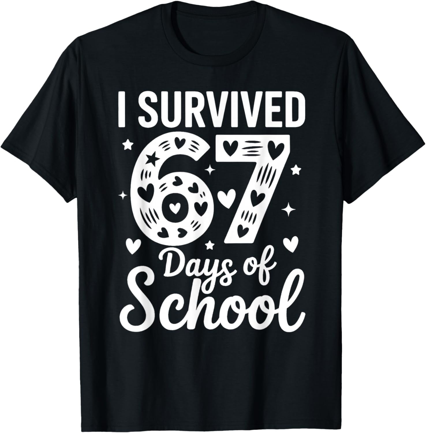 Funny Six Seven 67 Meme I Survived 67 Days of School Teacher Adult T ...