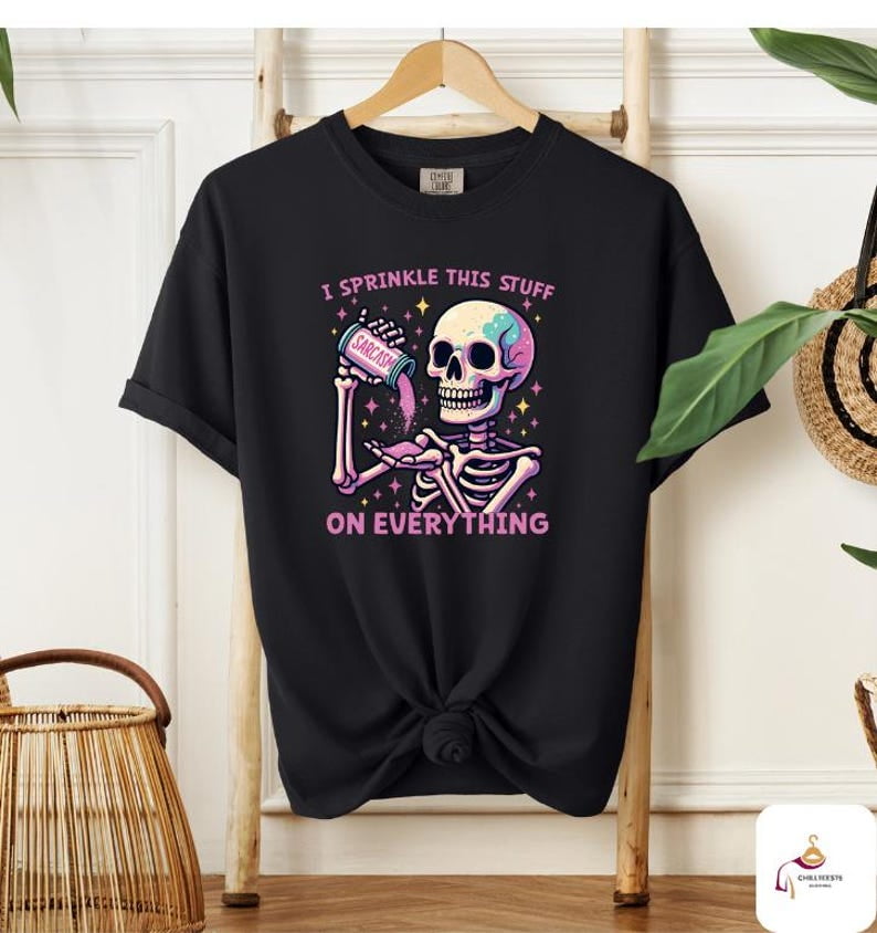 Funny Skeleton Sarcasm T-Shirt – I Sprinkle Sarcasm on Everything ...