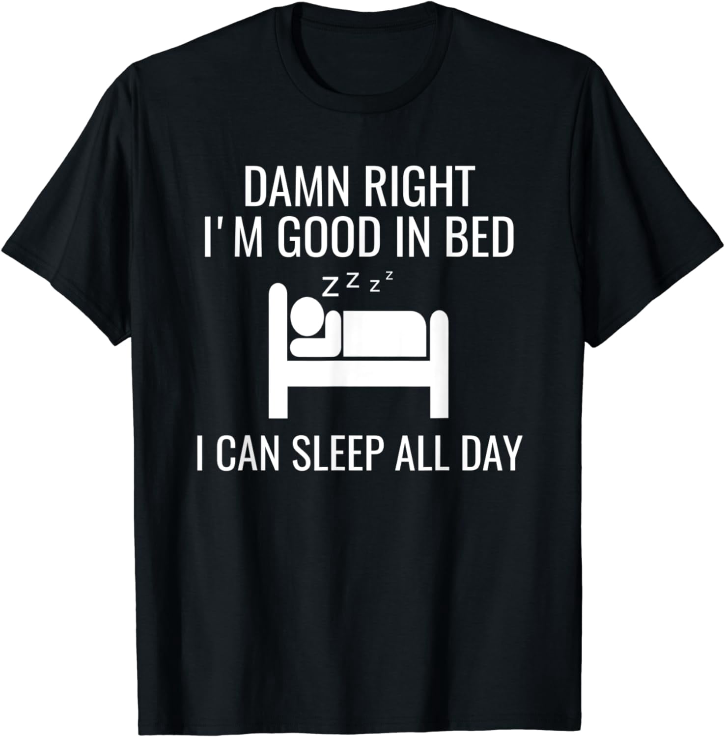 Funny Sleep T-Shirt Good in Bed Sleep all day. Napping Nap - Walmart.com