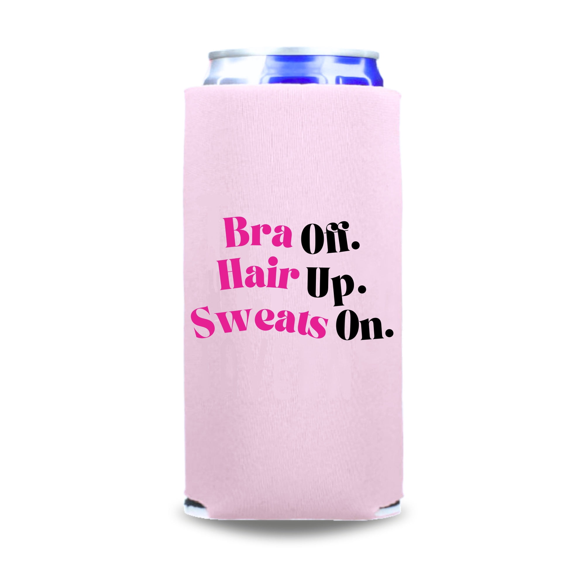Funny Slim Can Cooler, Bra Off. Hair Up. Sweats On. Skinny Spiked ...