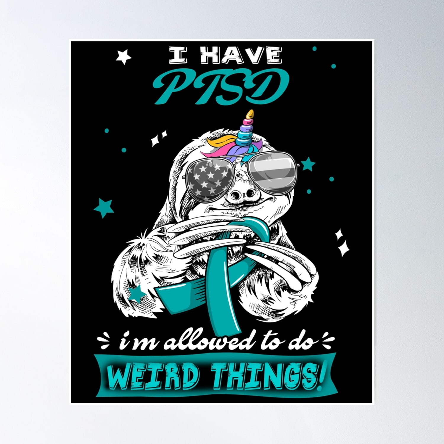 Funny Sloth I Have Ptsd I'M Allowed To Do Weird Things Poster Wall Art ...