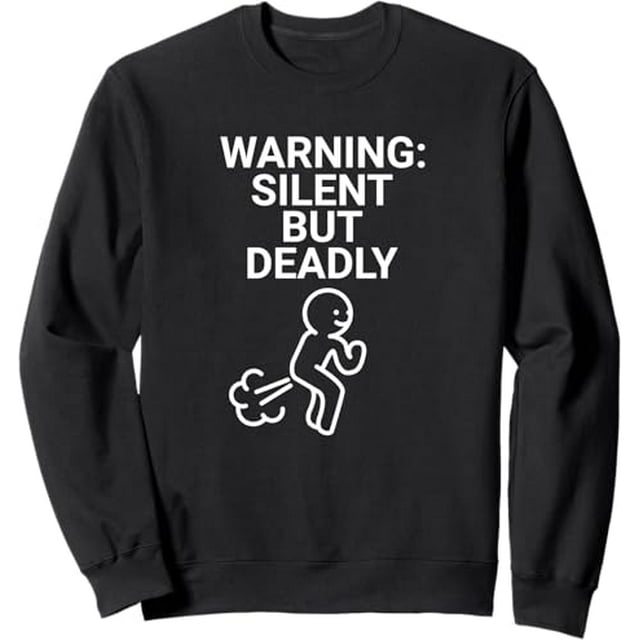 Funny Smelly Farts Warning Silent But Deadly Fart Sweatshirt - Walmart.com
