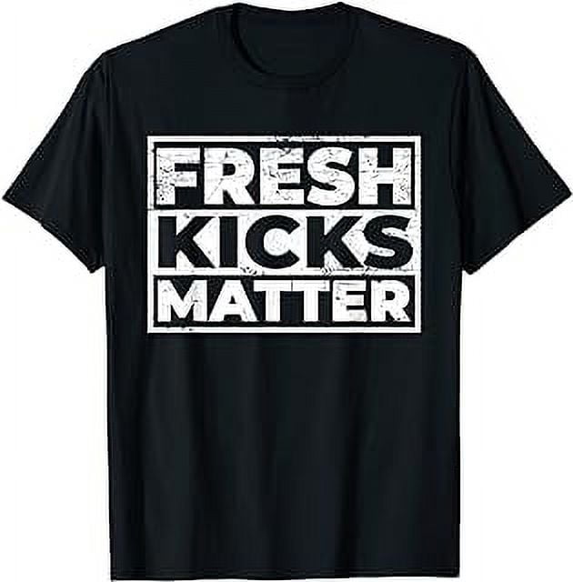 Funny Sneaker T-Shirt Fresh Kicks Matter Gift - Walmart.com