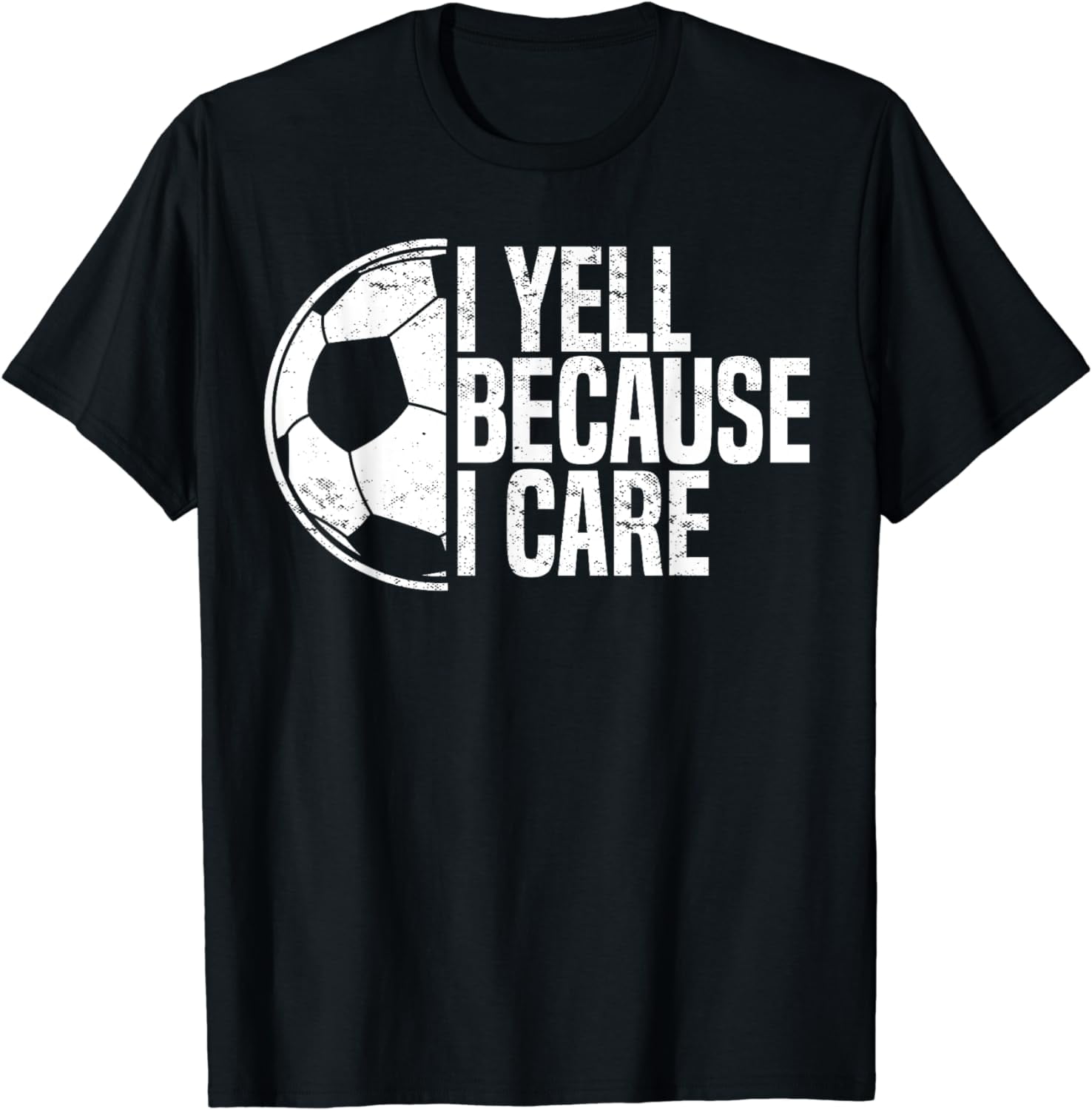 Funny Soccer Fan Humor I Yell Because I Care Soccer Dads T-Shirt ...