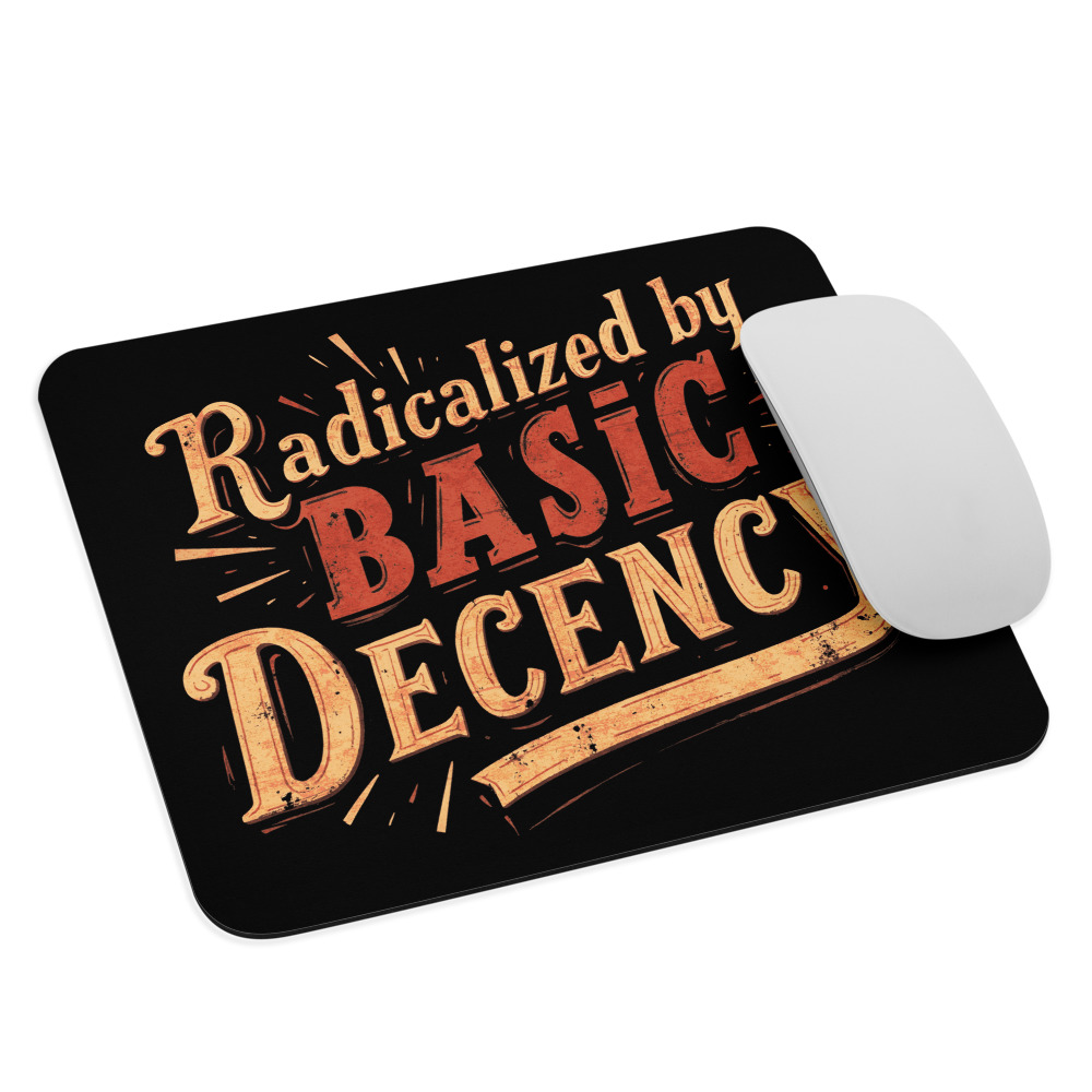 Funny Social Democracy Saying Mouse Pad, Radicalized by Basic Decency ...