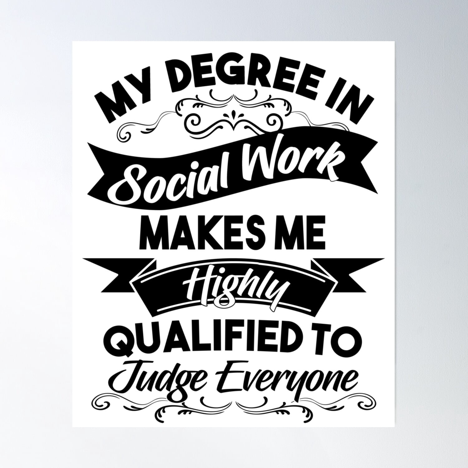 Funny Social Work Degree My Degree In Social Work Makes Me Highly ...