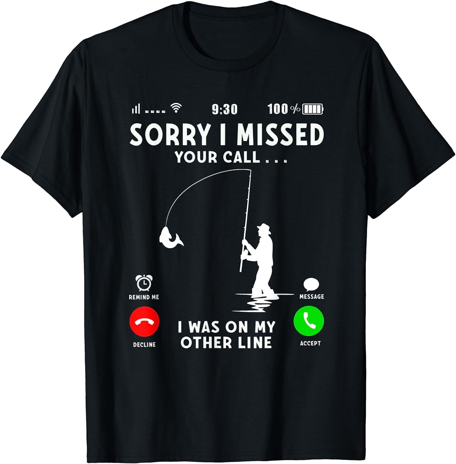 Funny Sorry I Missed Your Call Was On Other Line Men Fishing T-Shirt ...