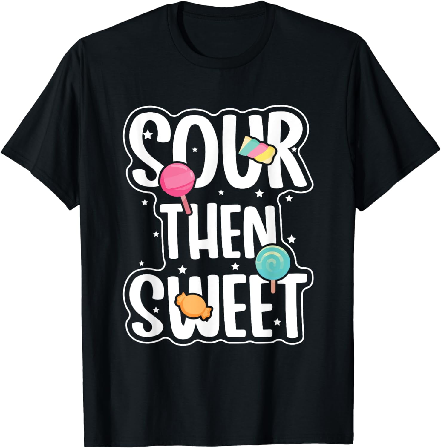 Funny Sour Then Sweet Candies Quote Candy Patch Treat T-Shirt - Walmart.com