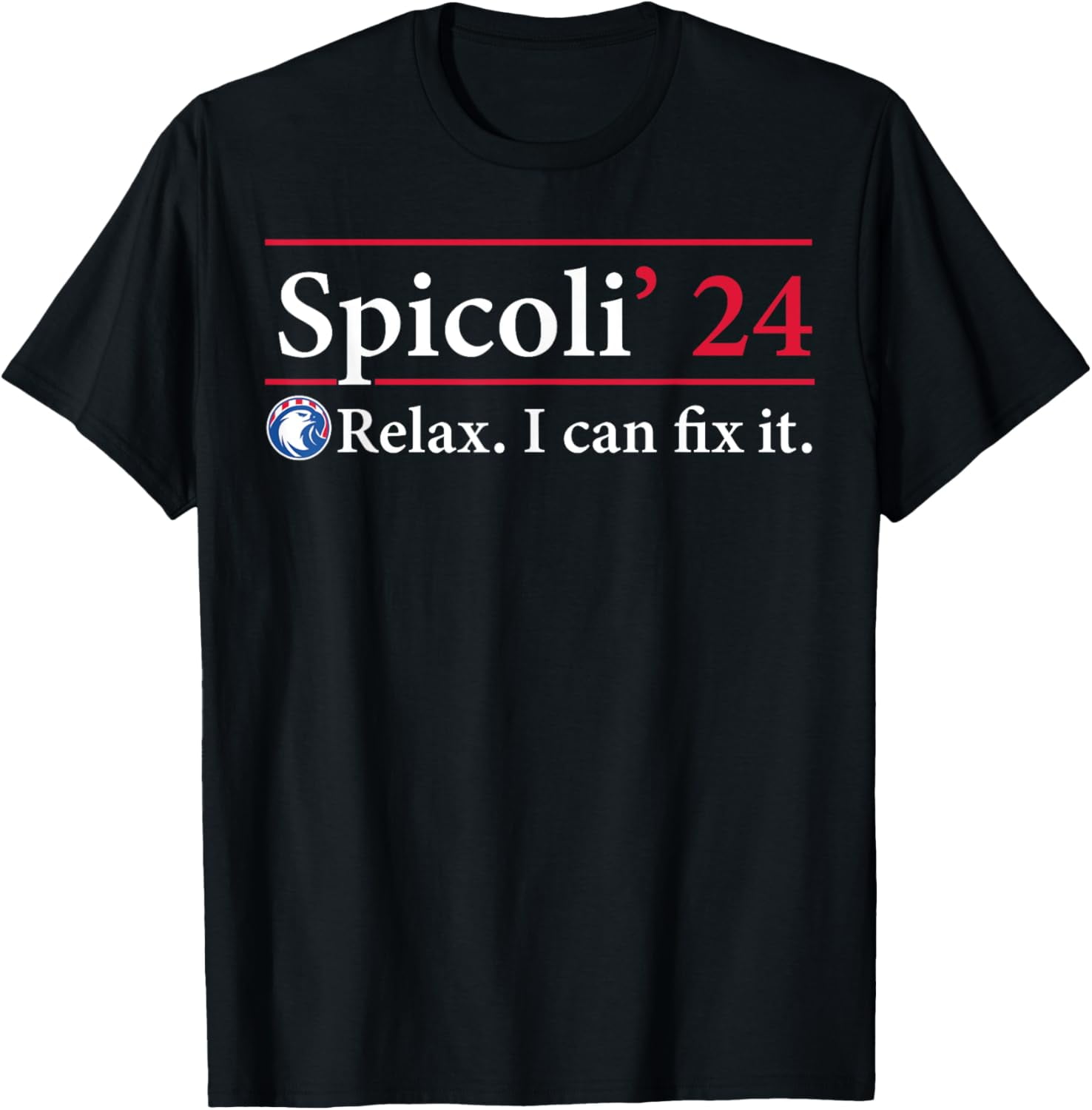 Funny Spicoli 24 Relax I Can Fix It, Spicoli 2024 T-Shirt - Walmart.com