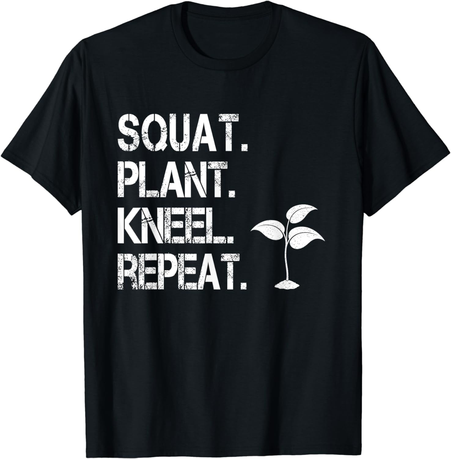 Funny Squat Plant Kneel Repeat Planting Veggie Garden Lover T-Shirt ...