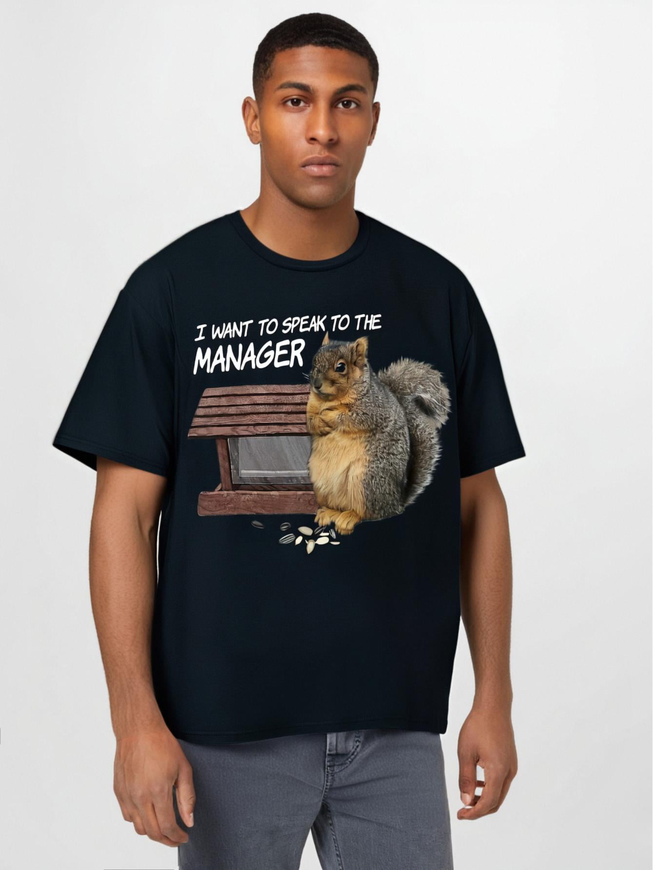 Funny Squirrel "I Want to Speak to The Manager" T-Shirt - Relaxed Fit ...