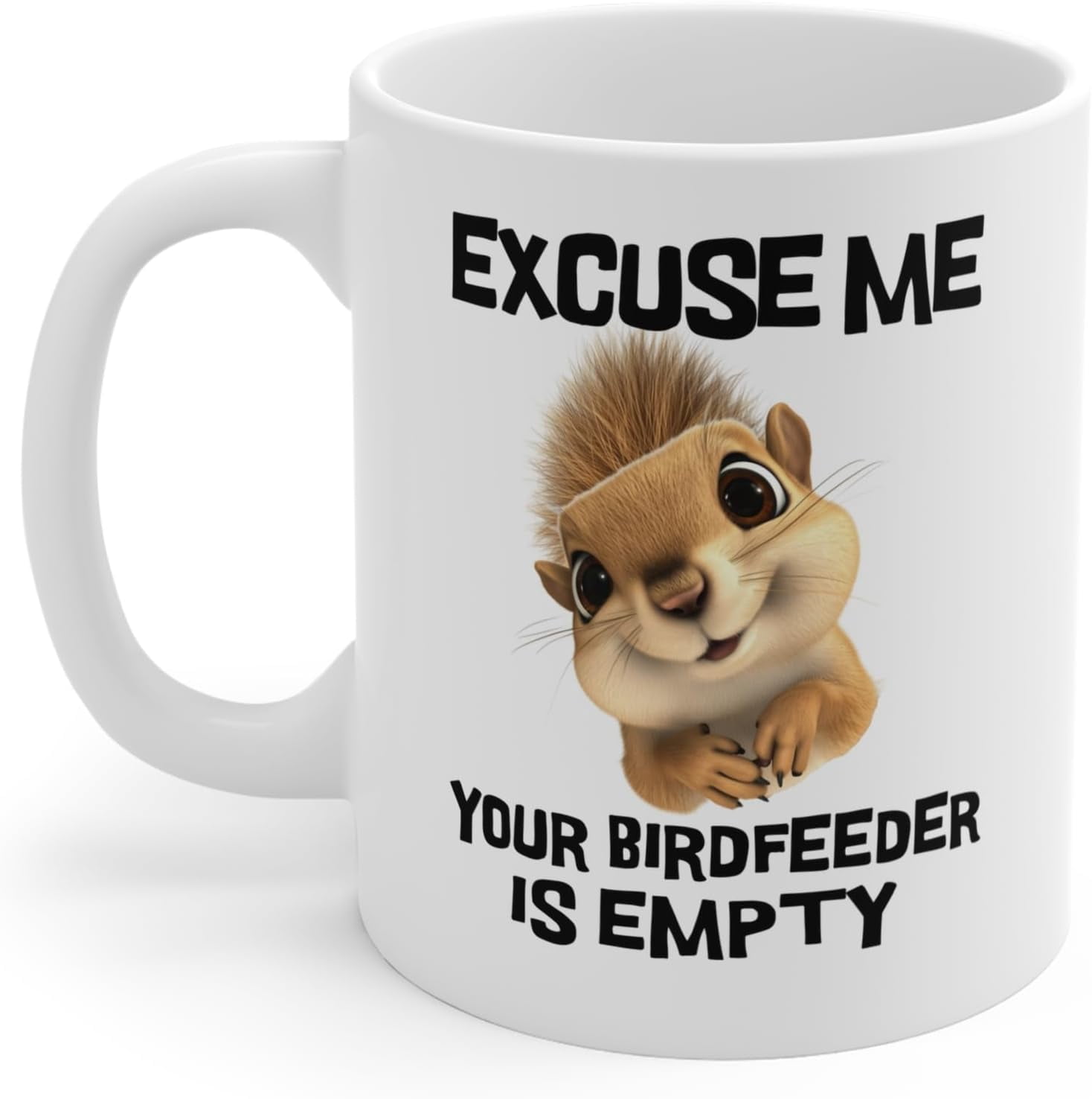 Funny Squirrel Meme Coffee Mug Gifts, Excuse Me Your Birdfeeder is ...