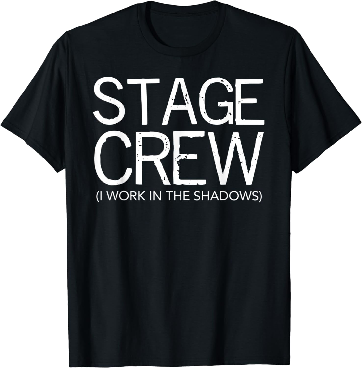 Funny Stage Crew Theatre T-Shirt (I Work In The Shadows) - Walmart.com