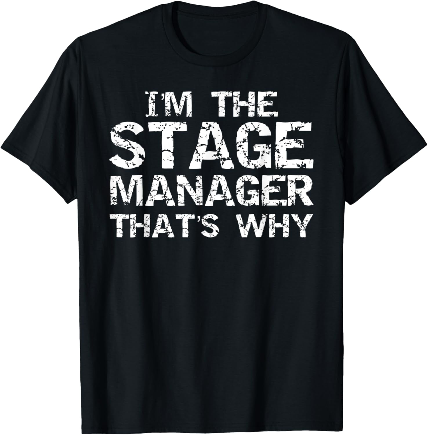 Funny Stage Manager Gift I'm the Stage Manager That's Why T-Shirt ...