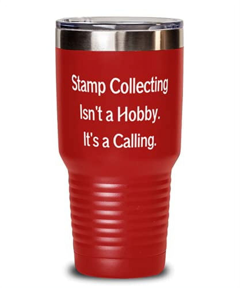 Funny Stamp Collecting 30oz Tumbler, Stamp Collecting Isn't a Hobby. It ...